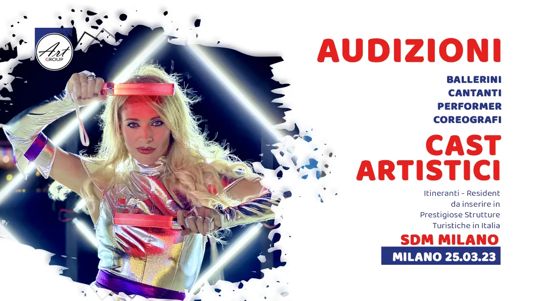 Audizione per cast artistici | 25 Marzo – SDM Milano - Art Group